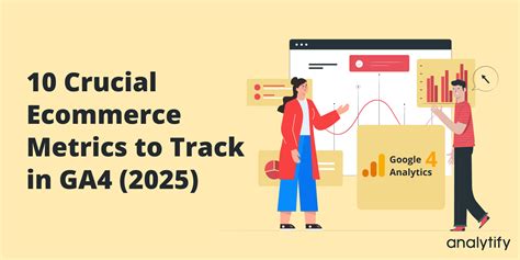 10 Crucial Ecommerce Metrics To Track In Ga4 2025
