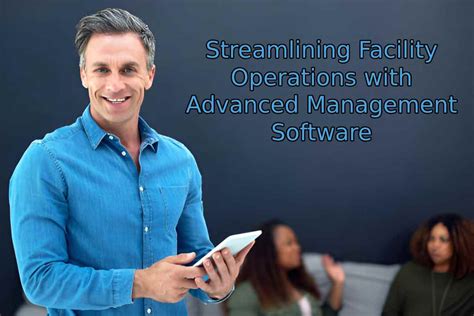 Streamlining Facility Operations With Advanced Management Software