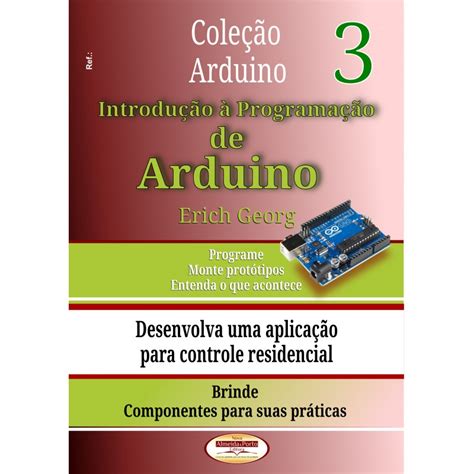 coleção arduino introdução à programação de arduino volume 03