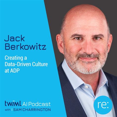 Creating A Data Driven Culture At ADP With Jack Berkowitz The TWIML