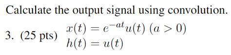 Solved Calculate the output signal using convolution. 3. | Chegg.com