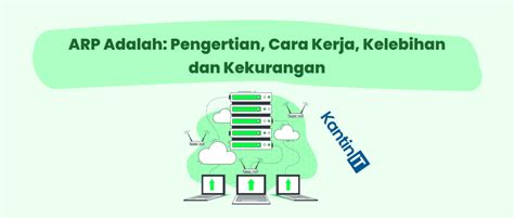 Arp Adalah Pengertian Cara Kerja Kelebihan Dan Kekurangan