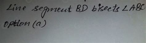 Solved 1 What Is Shown In The Figure A Line Segment Bd Bisects ∠