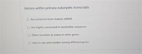 solved introns within primary eukaryotic transcriptsare