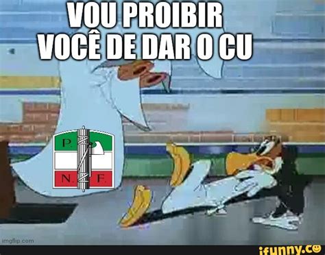 Vou Proibir Vog De Dar O Cu Ifunny Brazil