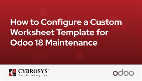 How To Configure A Custom Worksheet Template For Odoo 18 Maintenance