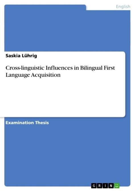 Cross Linguistic Influences In Bilingual First Language Acquisition