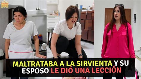 Maltrataba a la sirvienta y su esposo le dio una lección. - YouTube