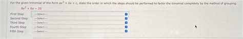 Solved For The Given Trinomial Of The Form Ax2 Bx C State Chegg Com
