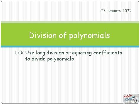 25 January 2022 Division Of Polynomials Lo Use
