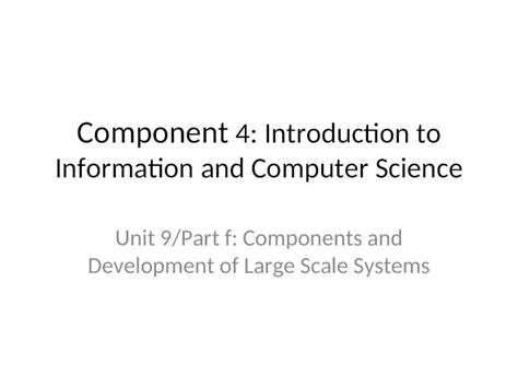 Ppt Component 4 Introduction To Information And Computer Science Unit 9part F Components