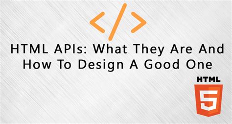 Html Css And Php Designing Tips Html Apis What They Are And How To