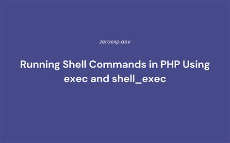Running Shell Commands In PHP Using Exec And Shell Exec ZeroExp Dev