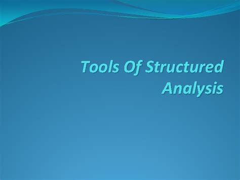 Tools Of Structured Analysis Structured Analysis It Is