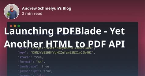 Launching PDFBlade Yet Another HTML To PDF API Andrew Schmelyun