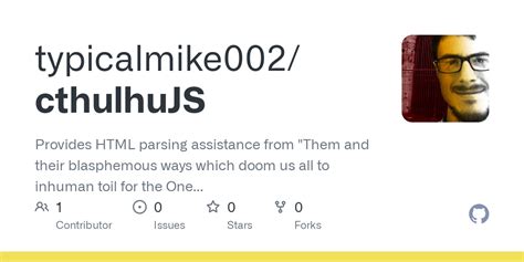 Github Typicalmike002cthulhujs Provides Html Parsing Assistance