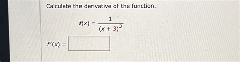 Solved Calculate The Derivative Of The Chegg Com