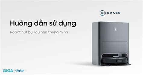 1666580512176 Huong Dan Su Dung Robot Hut Bui Ecovacs