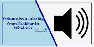 Volume Icon Missing From Taskbar In Windows 11 10