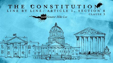 The Constitution Line By Line With Senator Mike Lee Article I Section 8 The Commerce Clause