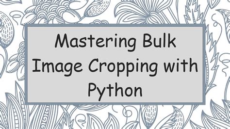 Mastering Bulk Image Cropping With Python Youtube