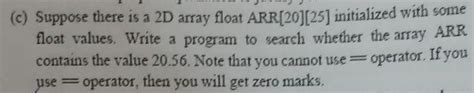 Solved C Suppose There Is A 2d Array Float Arr 20 25