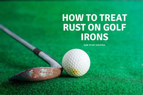 How To Treat Rust On Golf Irons One Stop Golfing