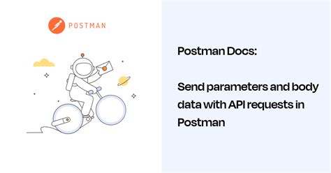 Send Parameters And Body Data With Api Requests In Postman Postman Docs