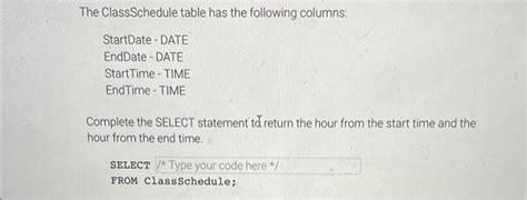 Solved The Classschedule Table Has The Following Columns