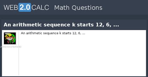 View Question An Arithmetic Sequence K Starts 12 6