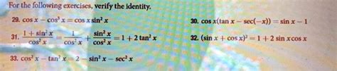For The Following Exercises Verify The Identity 29 Cos X Cos X Cos Sin Cosxtan Scc X Sin 31