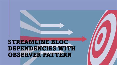 The Observer Pattern Facilitating Bloc Dependency Management In Dart