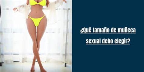 Qué tamaño de muñeca sexual debo elegir