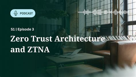 Podcast Zero Trust Architecture And Ztna Neeve