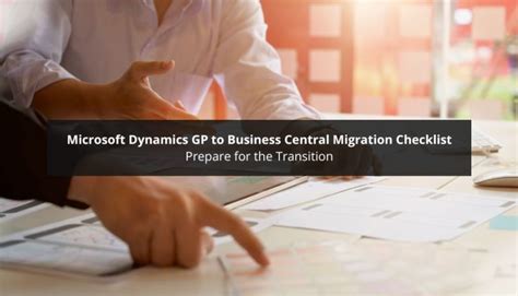 Dynamics Gp To Business Central Migration Checklist Prepare For The