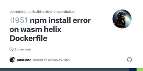 Npm Install Error On Wasm Helix Dockerfile · Issue 951 · Dotnetdotnet