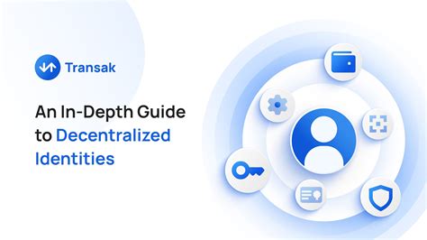 An In Depth Guide To Decentralized Identities Transak
