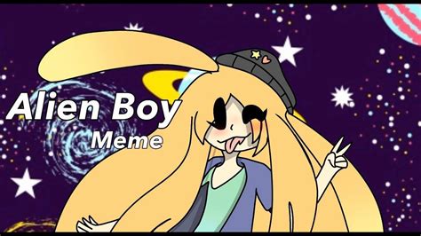 Alien Boy Meme Lazy And Read Desc Lol Youtube