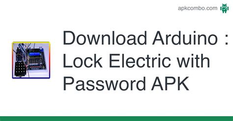 Download Arduino Lock Electric With Password Apk Latest Version 2023
