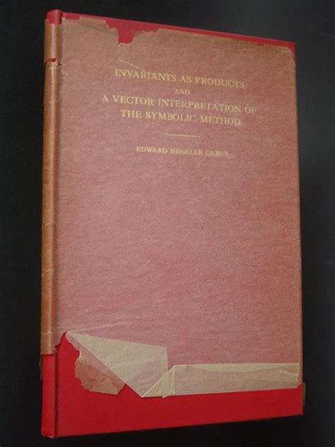 Invariants As Products And A Vector Interpretation Of The Symbolic Method By Carus Edward