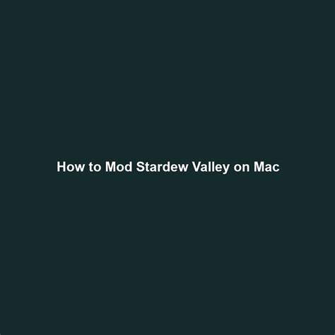 How To Mod Stardew Valley On Mac Techly Daily Ai And Tech News