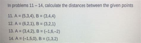 Solved In Problems 11 14 Calculate The Distances Between