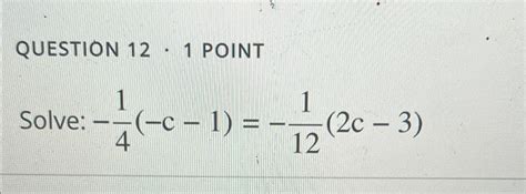 solved question 12 1 ﻿pointsolve 14 c 1 112 2c 3