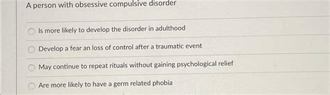 Solved A Person With Obsessive Compulsive Disorderis More