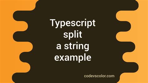 3 Different Ways To Split A String In Typescript Codevscolor