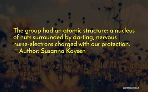Top 27 Quotes And Sayings About Atomic Structure