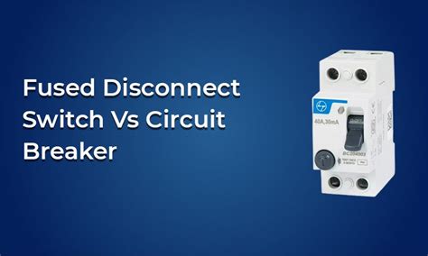 Fused Disconnect Switch Vs Circuit Breaker Lauritz Knudsen Formerly Landt Switchgear Smartshop