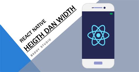 Height Dan Width Pada React Native Badoy Studio