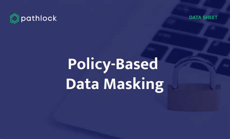 Policy Based Data Masking Pathlock