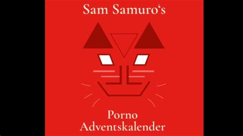 Sam Samuro‘s Porno Adventskalender Watch Deep In My Eyes 😼 I Will